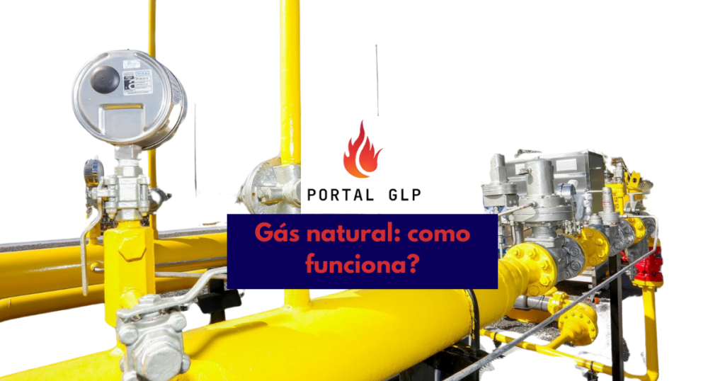 Gás natural: como funciona? - Portal GLP
